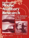 Handbook of Mouse Auditory Research : From Behavior to Molecular Biology